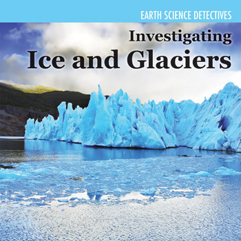 Investigating Ice and Glaciers | Rosen Classroom