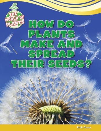 How Do Plants Make and Spread Their Seeds? | Rosen Classroom