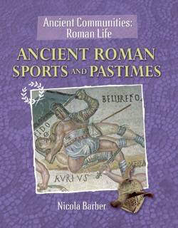 Ancient Roman Sports and Pastimes | Rosen Classroom