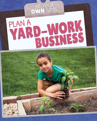 Plan a Yard-Work Business | Rosen Classroom